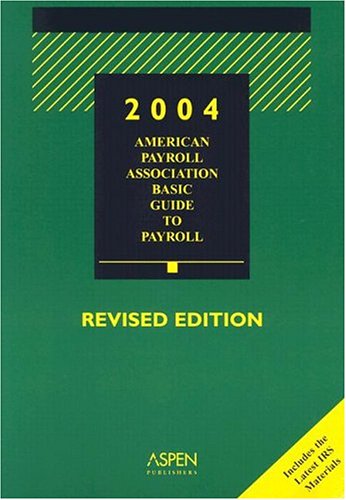 APA Basic Guide to Payroll (AMERICAN PAYROLL ASSOCIATION'S BASIC GUIDE ...
