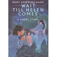 Wait Till Helen Comes: A Ghost Story: Hahn, Mary Downing: 9780899194530 ...