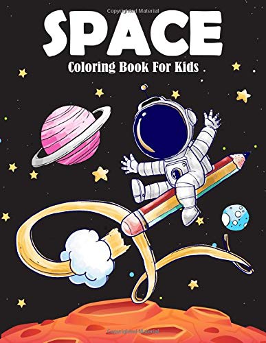SPACE COLORING BOOK FOR KIDS: Fun,Planets, Astronauts, Space Ships ...