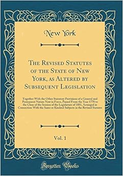 The Revised Statutes of the State of New York, as Altered by Subsequent ...