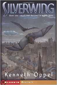 Silverwing: Oppel, Kenneth: 9780689825583: Amazon.com: Books