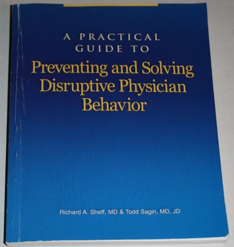 A Practical Guide to Preventing and Solving Disruptive Physician ...
