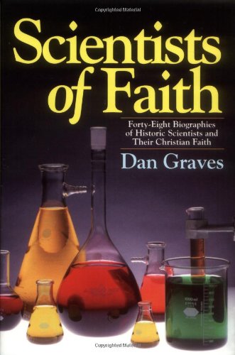 Scientists of Faith: 48 Biographies of Historic Scientists and Their ...