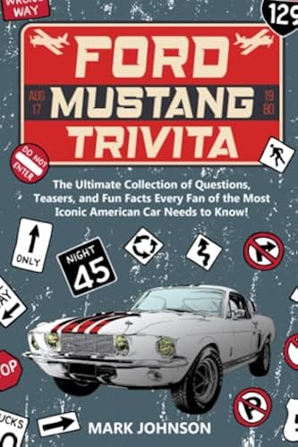 Ford Mustang Trivia: The Ultimate Collection of Questions, Teasers, and ...