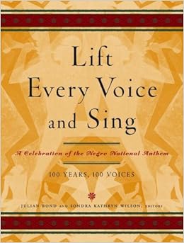 Lift Every Voice and Sing: A Celebration of the Negro National Anthem ...