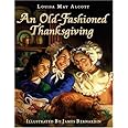 An Old-Fashioned Thanksgiving: Alcott, Louisa May, Bernardin, James ...