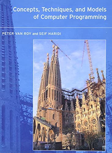 Concepts, Techniques, and Models of Computer Programming: Van Roy, Peter, Haridi, Seif ...