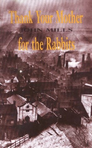 Thank Your Mother for the Rabbits: Mills, John: 9780889841604: Books ...