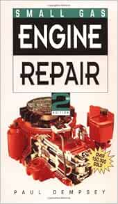 Small Gas Engine Repair: Paul Dempsey: 9780830641420: Amazon.com: Books