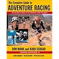 The Complete Guide to Adventure Racing: Mann, Don, Schaad, Kara, Bauman ...