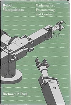 Robot Manipulators: Mathematics, Programming, and Control (Artificial ...