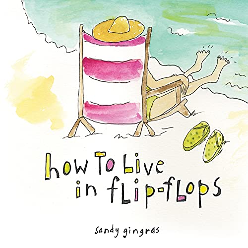 How to Live in Flip-Flops: (Inspirational Self-Love and Happiness Book ...