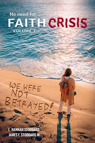 Faith Crisis (Volume 1: We Were Not Betrayed!): L. Hannah Stoddard ...