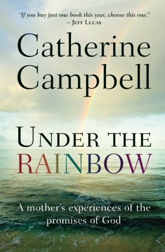 Under the Rainbow: A Mother's Experiences of the Promises