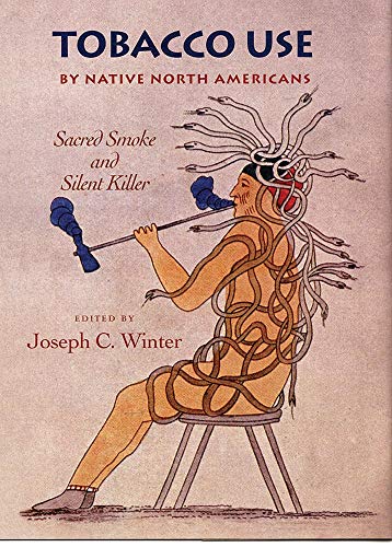 Tobacco Use by Native North Americans: Sacred Smoke and Silent Killer ...