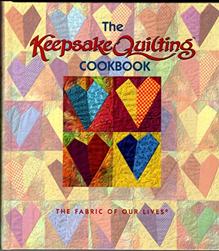 The Keepsake Quilting Cookbook: The Fabric of Our Lives: Other ...