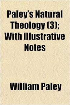 Paley's Natural Theology (Volume 3); With Illustrative Notes: Amazon.co ...