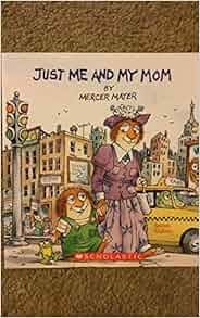 Just Me and My Mom: Mercer Mayer: 9780439778121: Amazon.com: Books