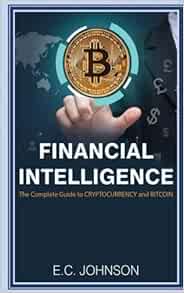 Financial Intelligence: The Complete Guide to Cryptocurrency and ...