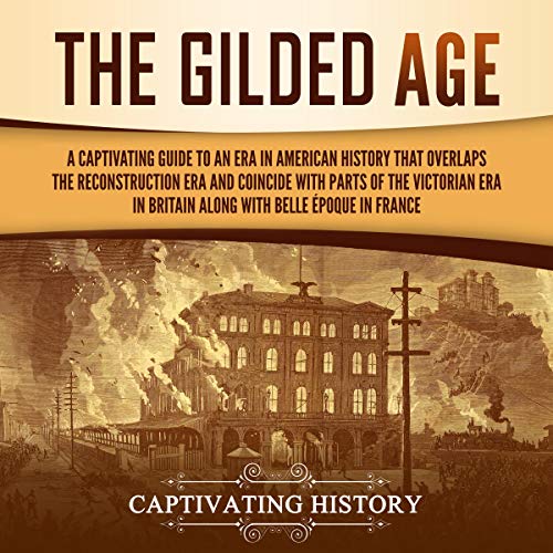 The Gilded Age: A Captivating Guide to an Era in American History That ...