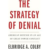 Amazon.com: The Strategy of Denial: American Defense in an Age of Great ...