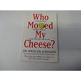 Who Moved My Cheese: An Amazing Way to Deal with Change in Your Work ...