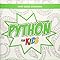 Python für Kids: Programmieren lernen ohne Vorkenntnisse; inklusive ...