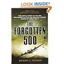 The Forgotten 500: The Untold Story of the Men Who Risked All for the ...