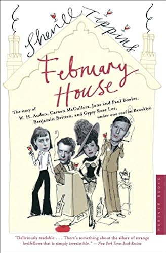 February House: The Story of W. H. Auden, Carson McCullers, Jane and ...