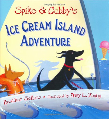 Spike and Cubby's Ice Cream Island Adventure: Sellers, Heather, Young ...