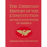 The Christian History of the Constitution of the United States of ...