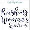 Rushing Woman's Syndrome: The Impact of a Never-Ending To-Do List and ...