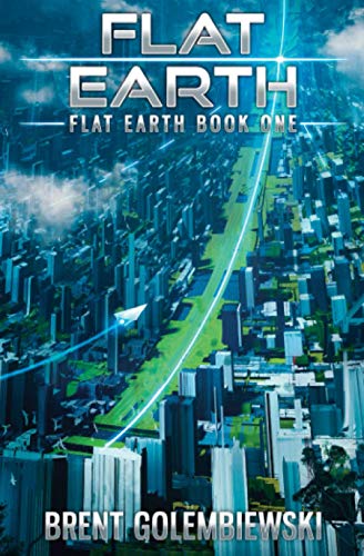 Flat Earth: Book One of the Flat Earth Trilogy: Golembiewski, Brent ...