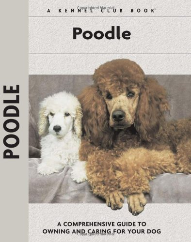 Poodle: A Comprehensive Guide to Owning and Caring for Your Dog ...