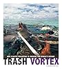 Trash Vortex: How Plastic Pollution Is Choking the World's Oceans ...