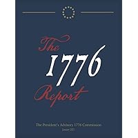 The 1776 Report: The President’s Advisory 1776 Commission ...