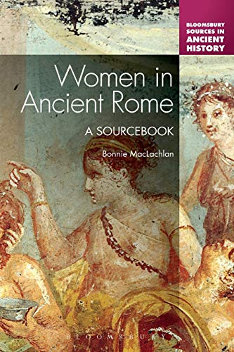 Women in Ancient Rome: A Sourcebook: MacLachlan, Bonnie: 9781441164216 ...
