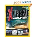 Extreme Weather: Surviving Tornadoes, Sandstorms, Hailstorms, Blizzards ...