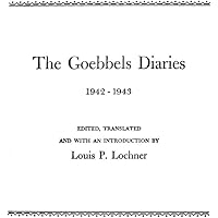 Amazon.com: The Goebbels Diaries, 1942-1943: 9780837138152: Lochner ...