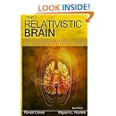 The Relativistic Brain: How it works and why it cannot be simulated by ...