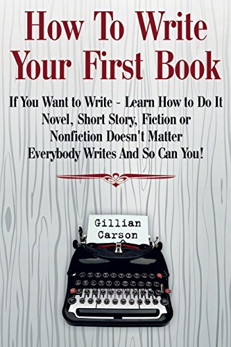 How To Write Your First Book: "If You Want to Write - Learn How to Do ...