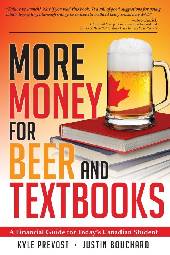 More Money for Beer and Textbooks : Prevost, Kyle, Bouchard, Justin: Books