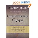 Counterfeit Gods: The Empty Promises of Money, Sex, and Power, and the ...