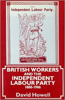 British Workers and the Independent Labour Party, 1888-1906: Amazon.co ...