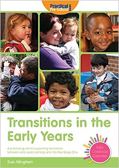 Transitions in the Early Years: A Practical Guide to Supporting ...