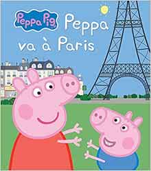 Peppa Pig - Peppa à Paris (French Edition): 9782016263525: Amazon.com ...
