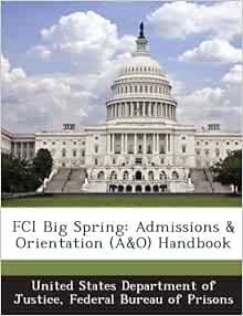 FCI Big Spring: Admissions & Orientation (A&O) Handbook: United States ...