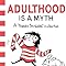 Adulthood is a Myth: A Sarah's Scribbles Collection (Volume 1 ...