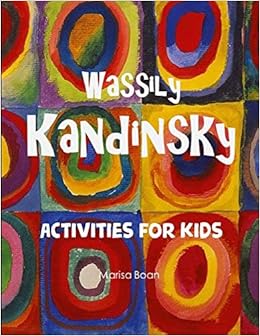 Wassily Kandinsky: Activities for Kids (Meet the Artist by Magic Spells ...