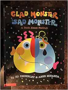 Glad Monster Sad Monster: A Book About Feelings: Ed Emberley, Anne ...
